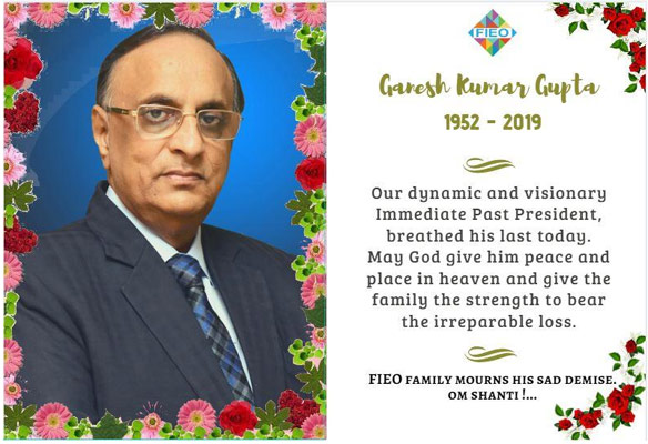 FIEO mourns sad demise of Ganesh Kumar Gupta